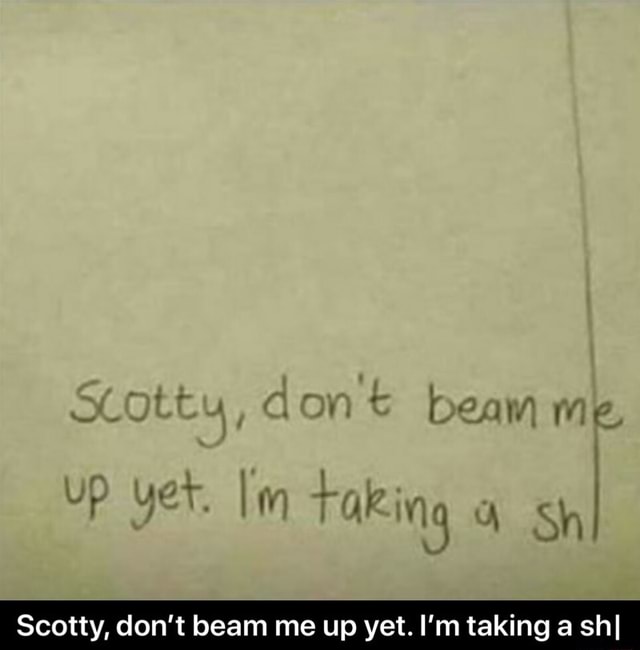 Scotty Don t Beam Me Up Yet I m Taking A ShI Scotty Don t Beam Me scotty-don-t-beam-me-up-yet-i-m-taking-a-shi-scotty-don-t-beam-me