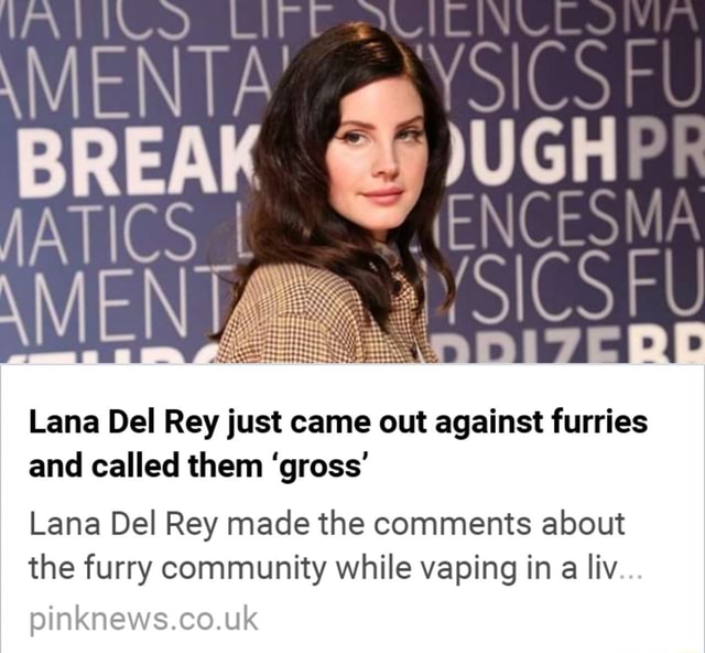 Lana Del Rey just came out against furries and called them 'gross' Lana ...