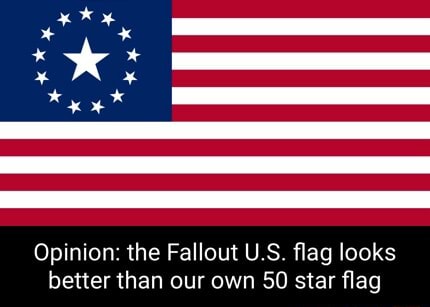 Opinion the Fallout US flag looks better than our own 50 star flag - iFunny