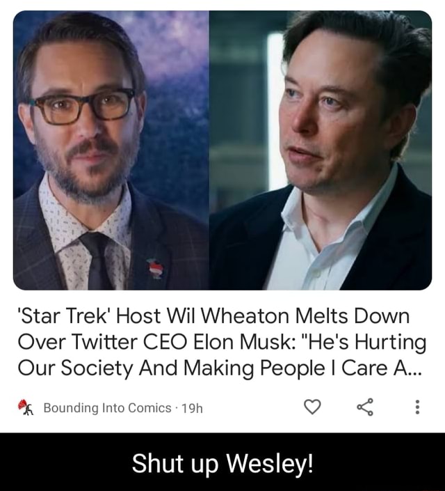 'Star Trek' Host Wil Wheaton Melts Down Over Twitter CEO Elon Musk: "He ...