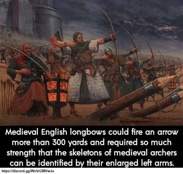 Medieval English longbows could fire an arrow more than 300 yards and ...