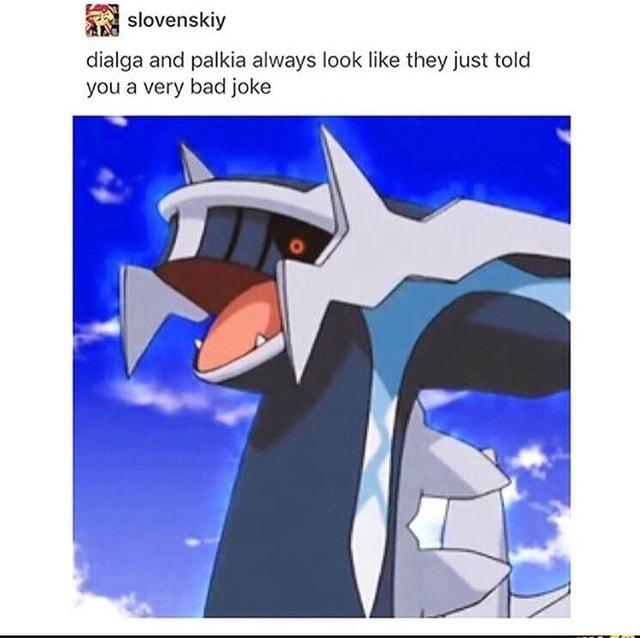ª dialga and palkia always look like theyjust told you a very bad joke ...