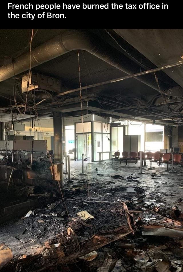 French people have burned the tax office in the city of Bron. - iFunny