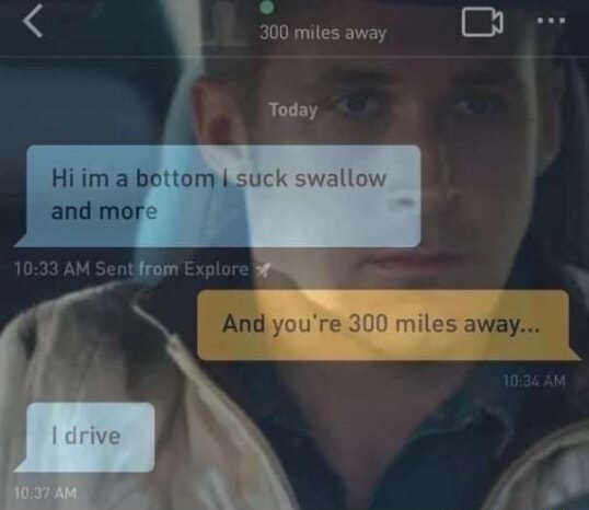 % 300 miles away iy: Today Hi ima bottom and more drive And you're 300 ...