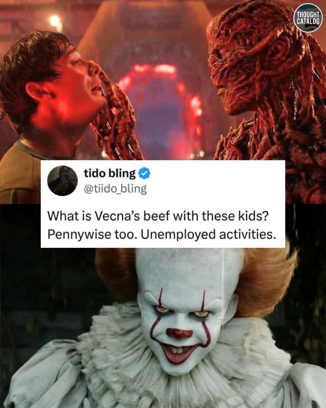 Tide bling @tiido bling What is Vecna's beef with these kids? Pennywise ...