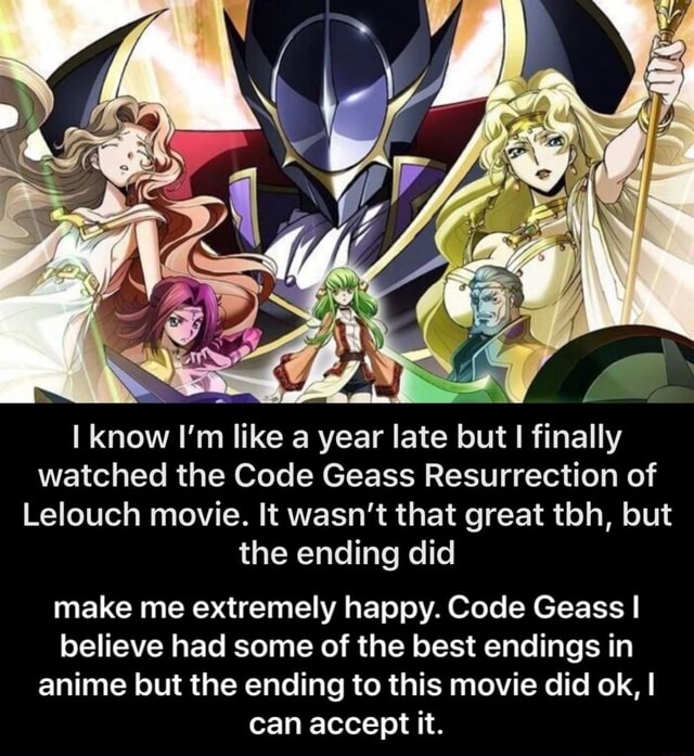 I know I'm like a year late but I finally watched the Code Geass ...