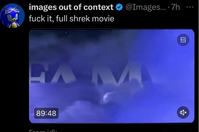 Images out of context @ @images.... fuck it, full shrek movie - iFunny