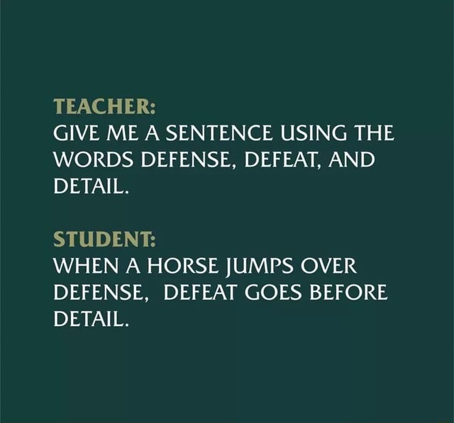 TEACHER: GIVE ME A SENTENCE USING THE WORDS DEFENSE, DEFEAT, AND DETAIL ...