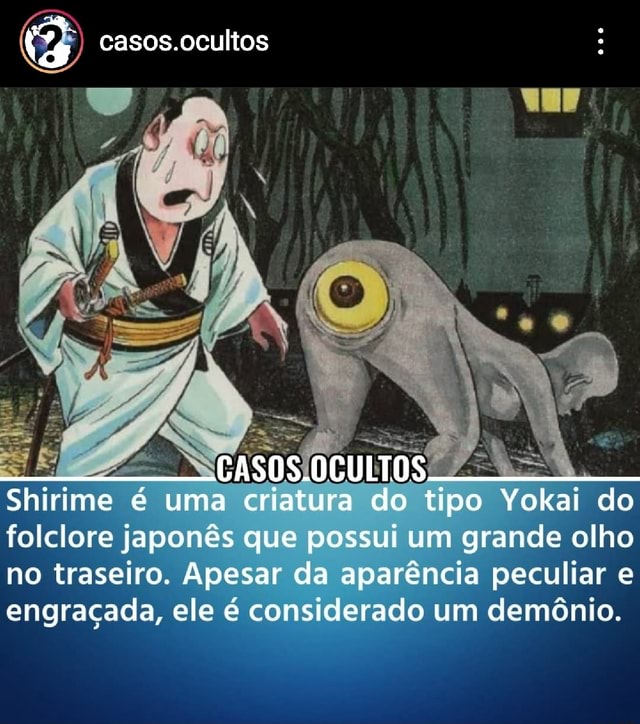 Casos.ocultos Shirime é uma criatura do tipo Yokai do folclore japonês ...