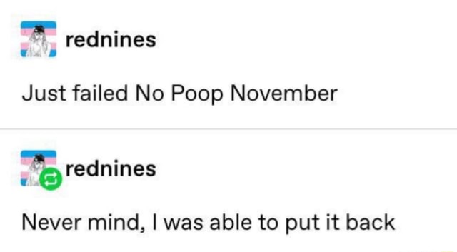 Just failed No Poop November (ares Never mind, I was able to put it ...