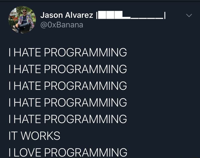 Jason Alvarez I @O0xBanana I HATE PROGRAMMING I HATE PROGRAMMING I HATE ...