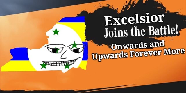 Excelsior Joins the Battle! Onwards and Upwards Forever More - iFunny