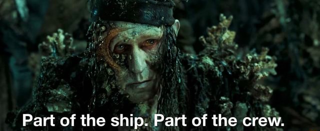 Part of the ship part of the crew Part of the ship part of the crew Part of the ship part of the ...