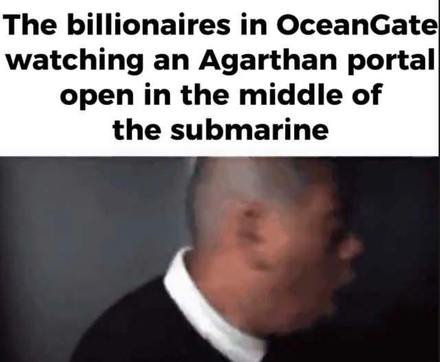 The billionaires in OceanGate watching an Agarthan portal open in the ...