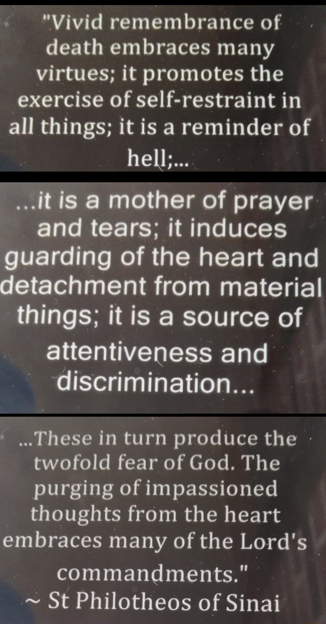 "Vivid remembrance of death embraces many virtues; it promotes the ...