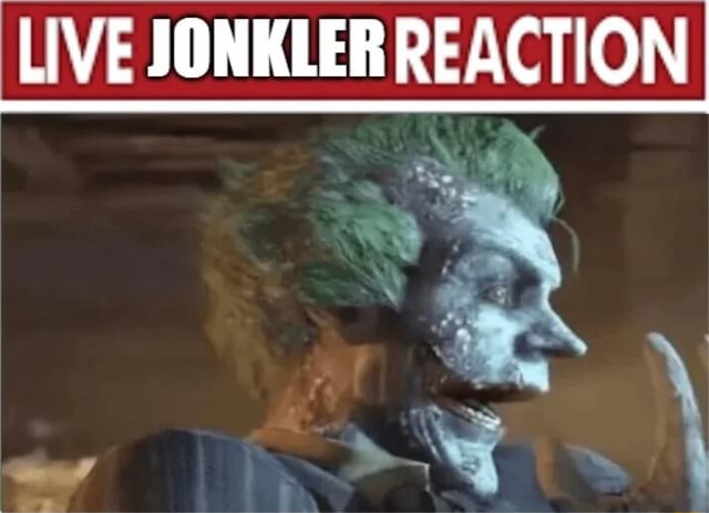 LIVE JONKLER REACTION - iFunny