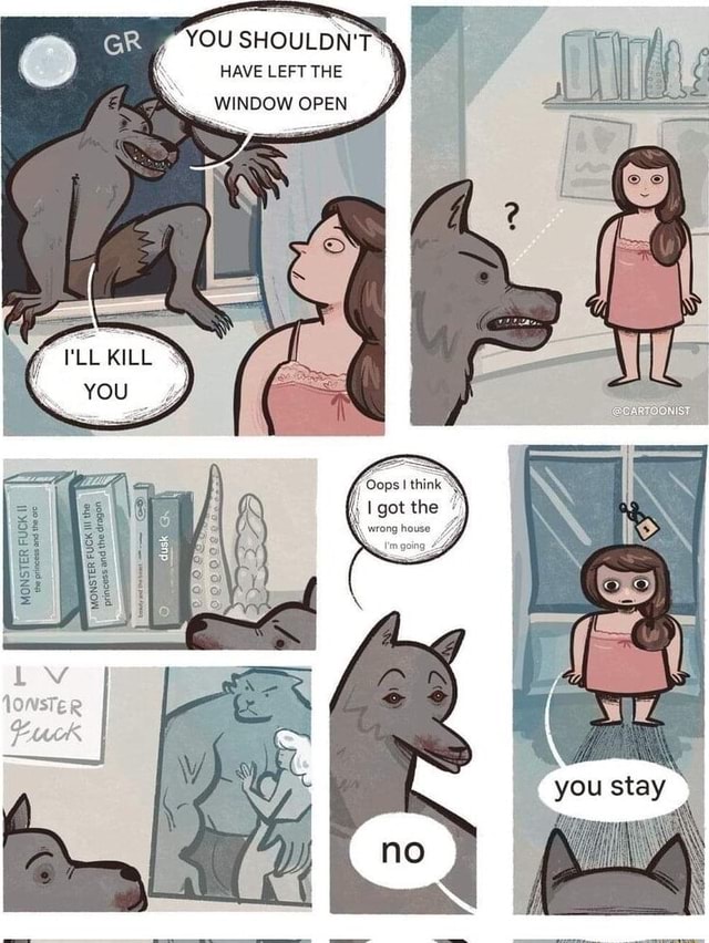 YOU SHOULDN'T HAVE LEFT THE WINDOW OPEN 'Oops think \ I got the you ...