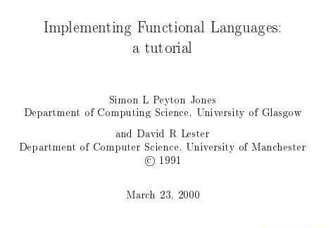 Implementing Functional Languages: a tutorial Simon L Peyton Jones Department of Computing ...