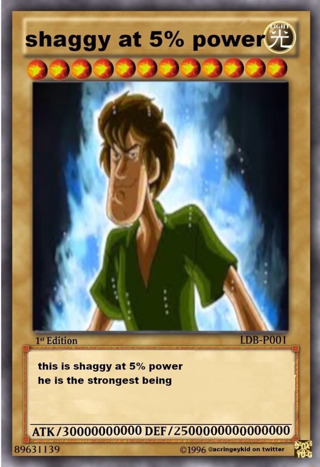 Shaggy at 5% power\,2 this is shaggy at 5% power he is the strongest ...