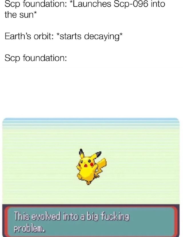 Ocp foundation: "Launches Scp-O96 into the sun* Earth's orbit: *starts ...
