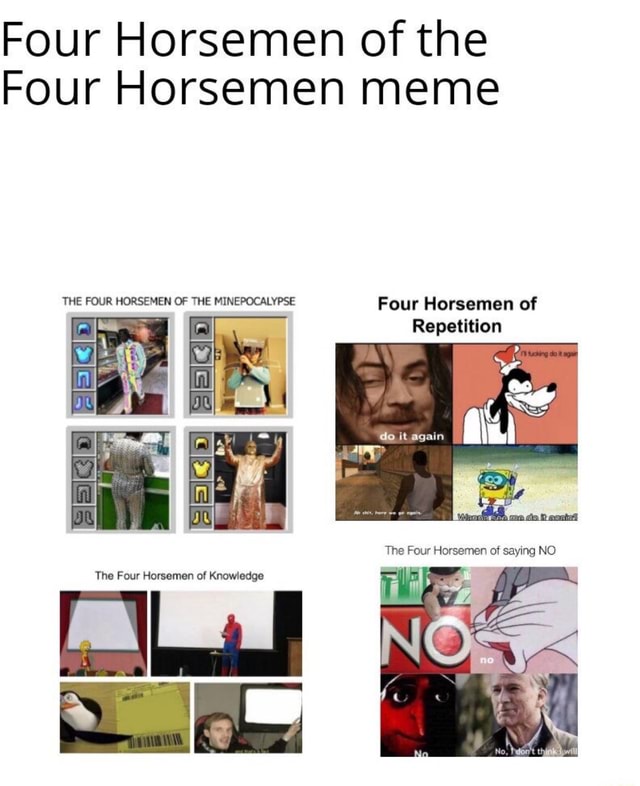 Four Horsemen of the Four Horsemen meme - iFunny