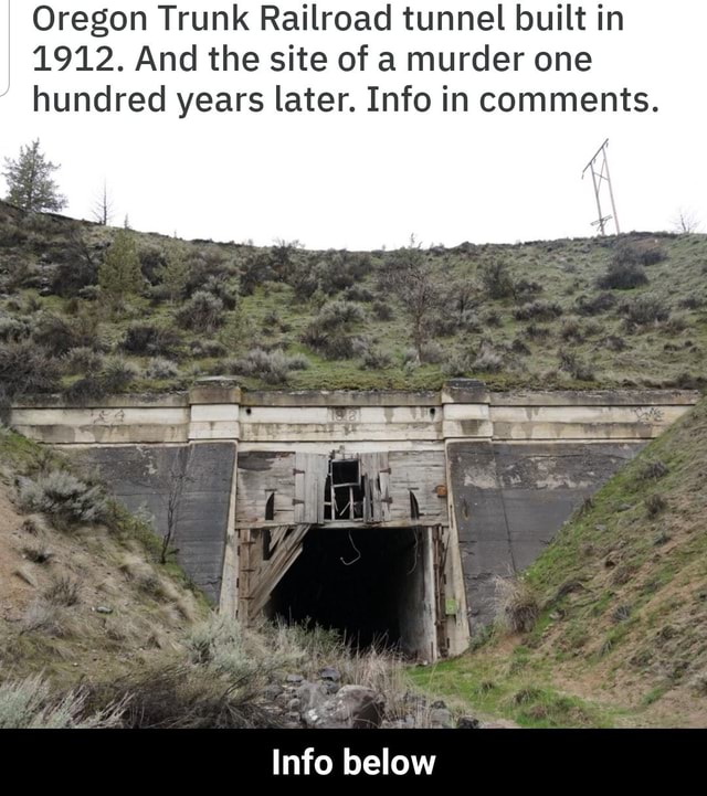 Oregon Trunk Railroad tunnel built in 1912. And the site of a murder ...