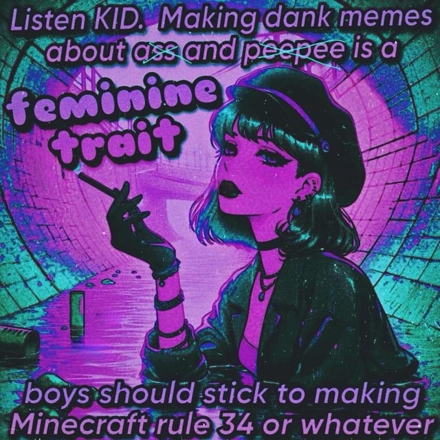 Listen Making dank memes to -Minecraftirules34 of whatever - iFunny