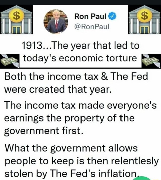 Ron Paul @RonPaul 1913...The year that led to I today's economic ...