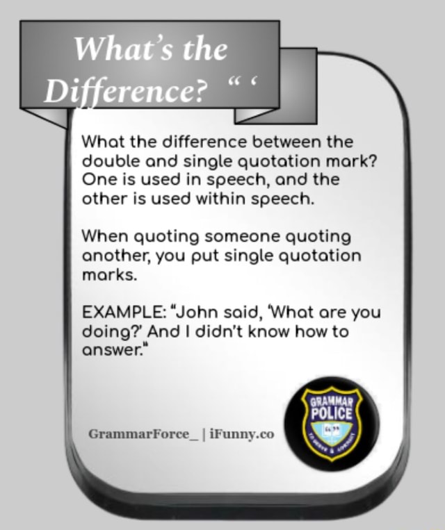 What the difference between the double and single quotation mark? One ...
