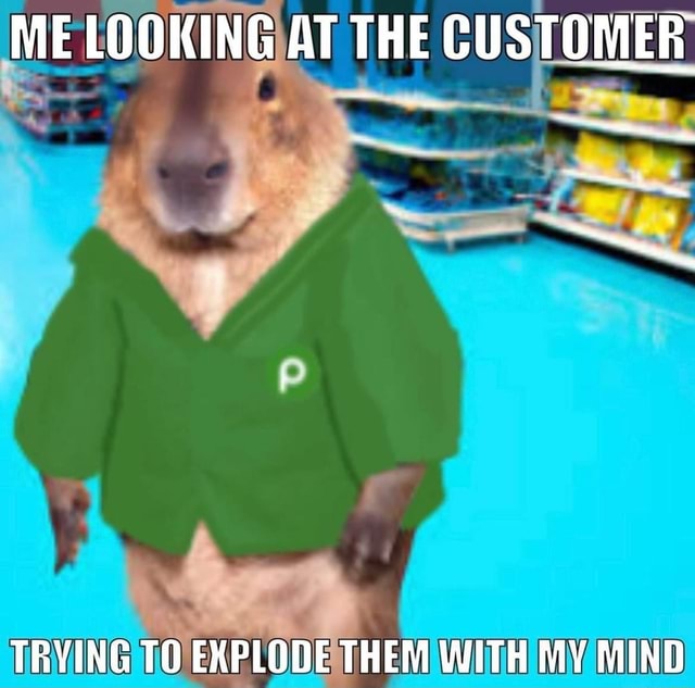 Me Looking At The Customer Trying To Explode Them With My Mind Ifunny