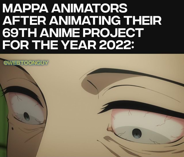 MAPPA ANIMATORS AFTER ANIMATING THEIR 69TH ANIME PROJECT FOR THE YEAR ...