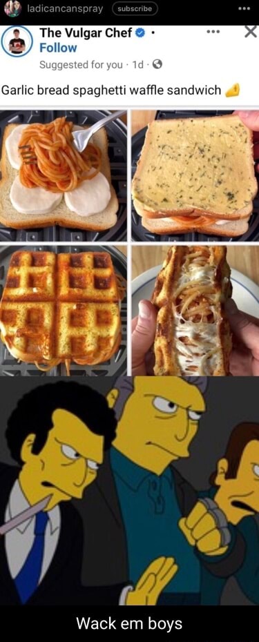 Ladicancanspray ) The Vulgar Chef Follow yen> Garlic bread spaghetti ...