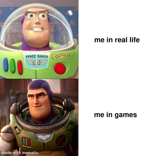 Me in real life SPACE RANGER made mematic me in games - iFunny