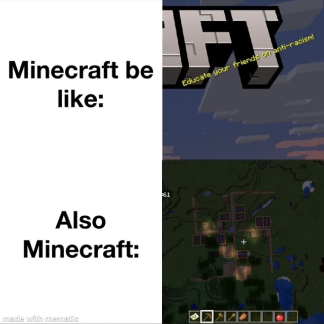 Minecraft be like: Also Minecraft: Cal - iFunny