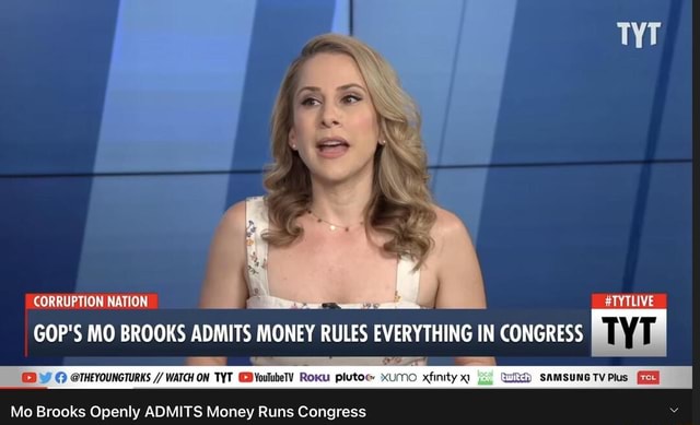 CORRUPTION NATION TYT #TYTLIVE TYT TY GOP'S MO BROOKS ADMITS MONEY ...