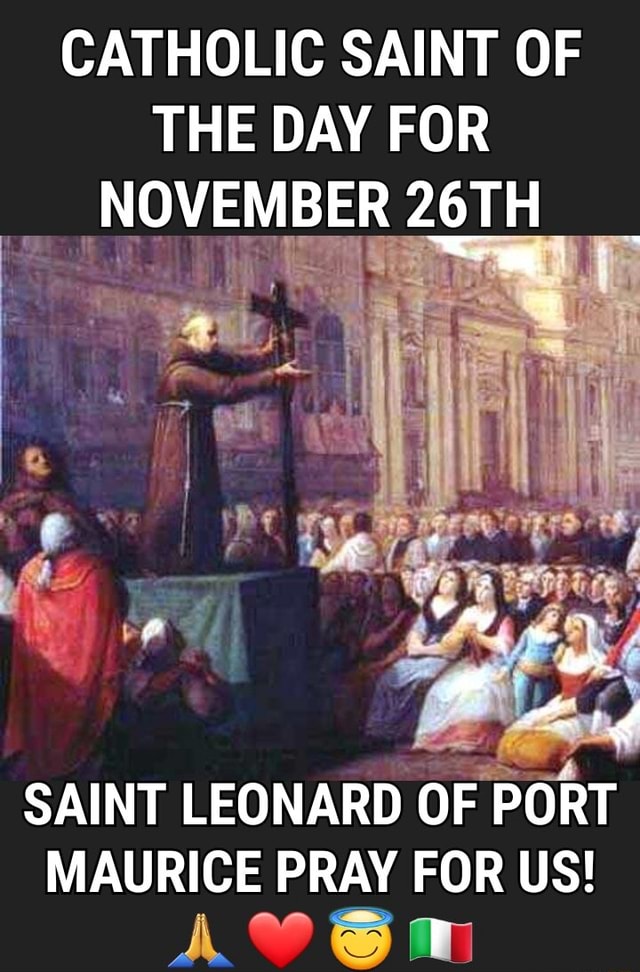 CATHOLIC SAINT OF THE DAY FOR NOVEMBER 26TH AL I SAINT LEONARD OF PORT ...