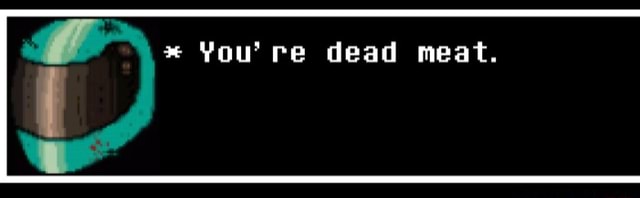 You're dead meat. - iFunny
