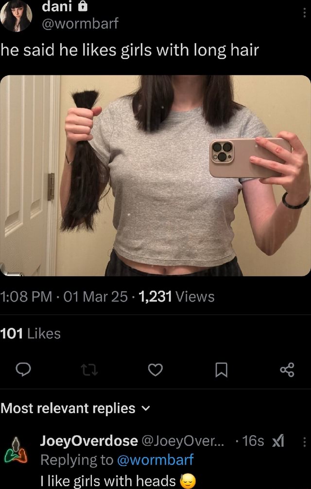Dani he said he likes girls with long hair I PM 01 Mar 25 1,231 Views 101 Likes Most relevant ...