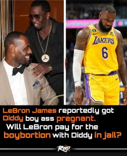 LeBron James reportedly got Diddy boy ass pregnant. Will LeBron pay for ...