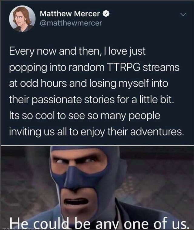 Matthew Mercer Every now and then, I love just popping into random ...