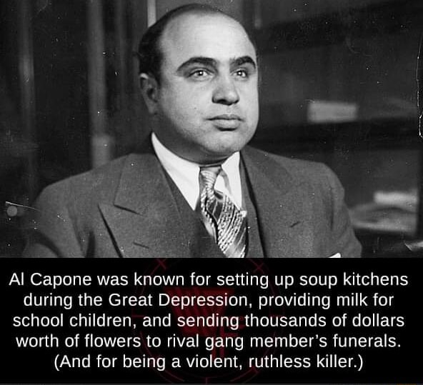 Al Capone was known for setting up soup kitchens during the Great ...