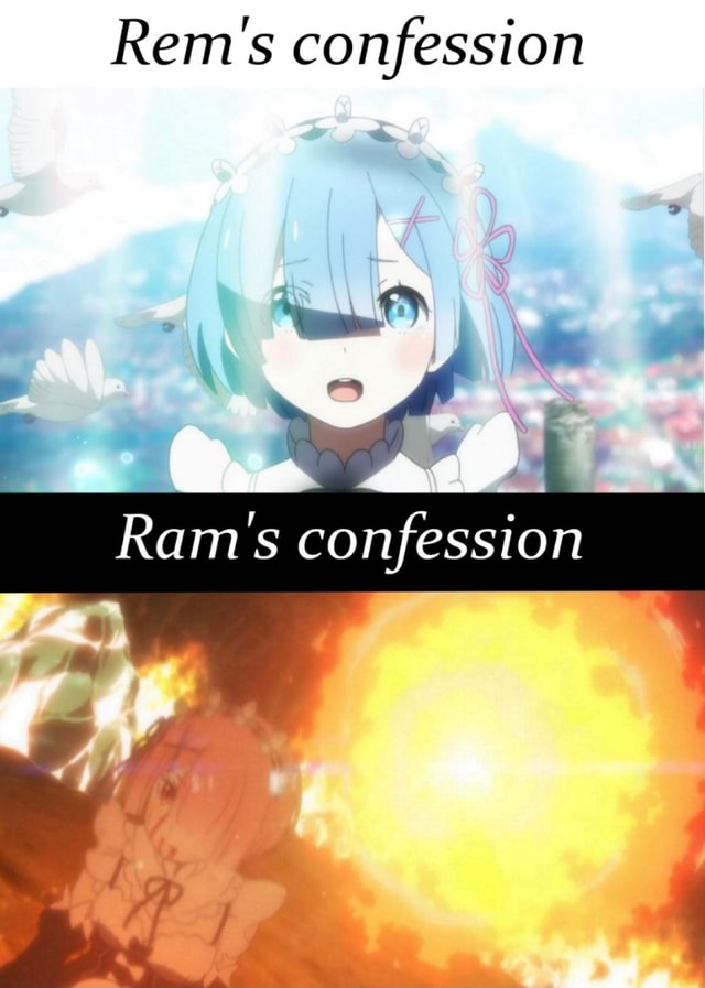 Rem's confession at Ram's confession - iFunny