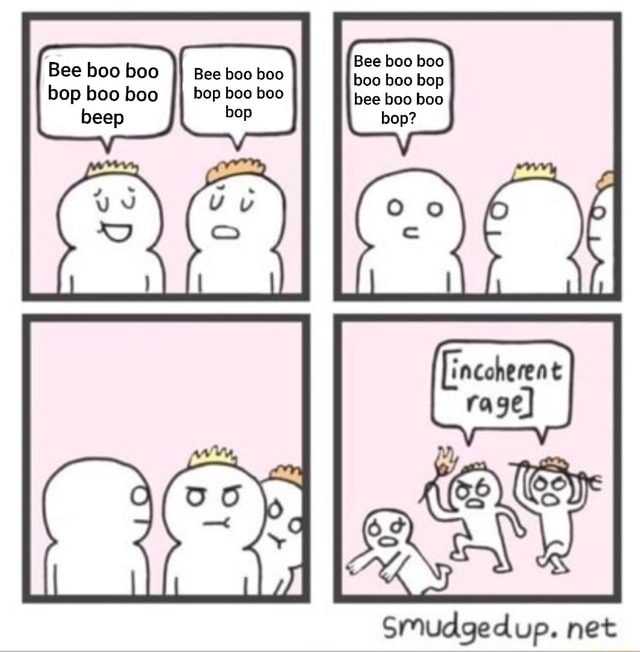 Bee boo boo Bee boo boo Bee boo boo boo boo bop bop boo boo bop boo boo ...