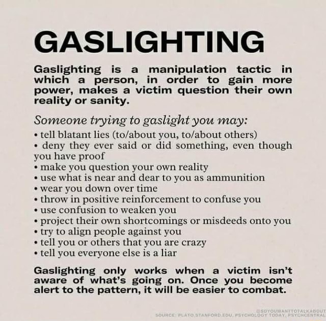 GASLIGHTING Gaslighting is a manipulation tactic in which a person, in ...