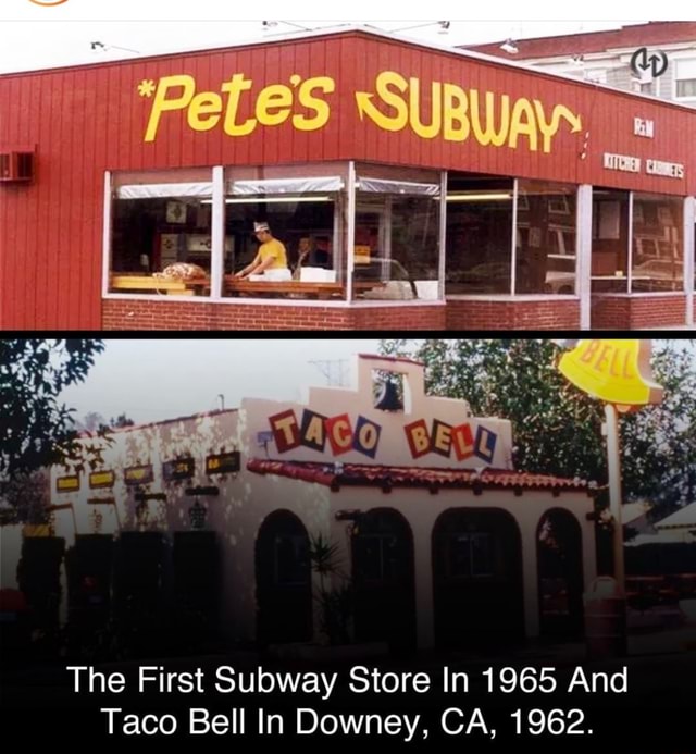 The First Subway Store In 1965 And Taco Bell In Downey, CA, 1962. - iFunny