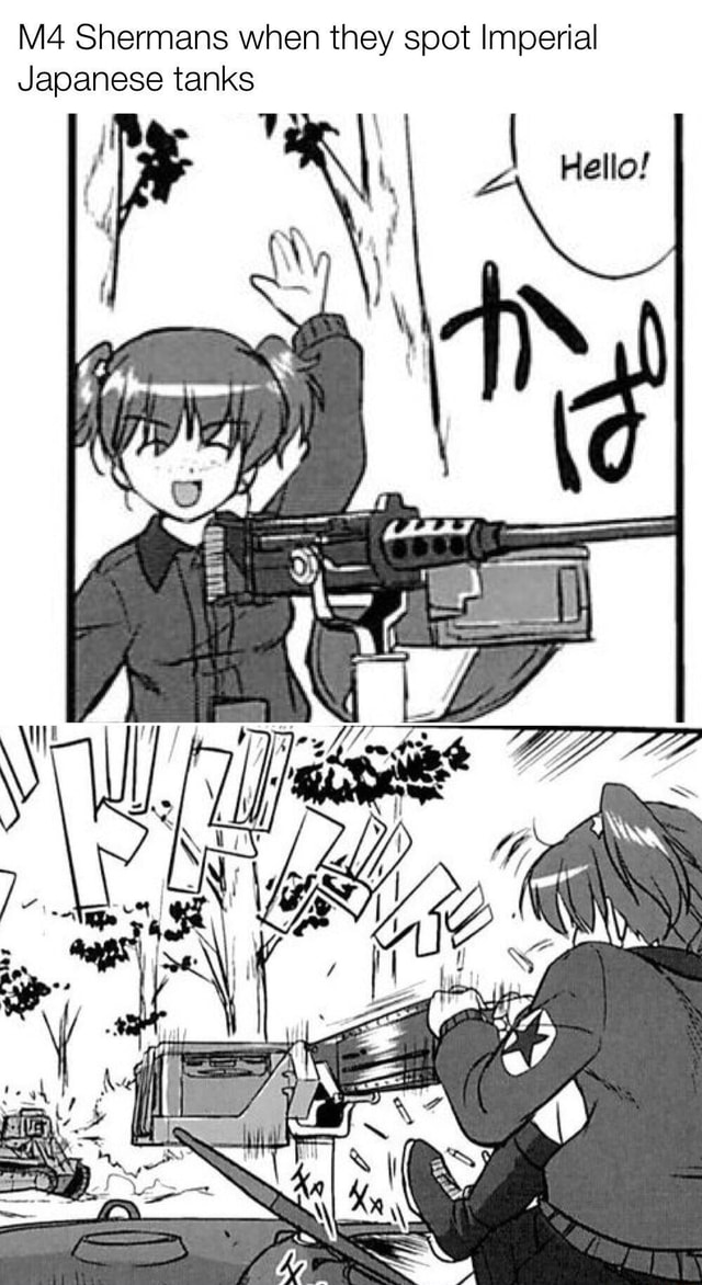 Shermans when they spot Imperial Japanese tanks - iFunny