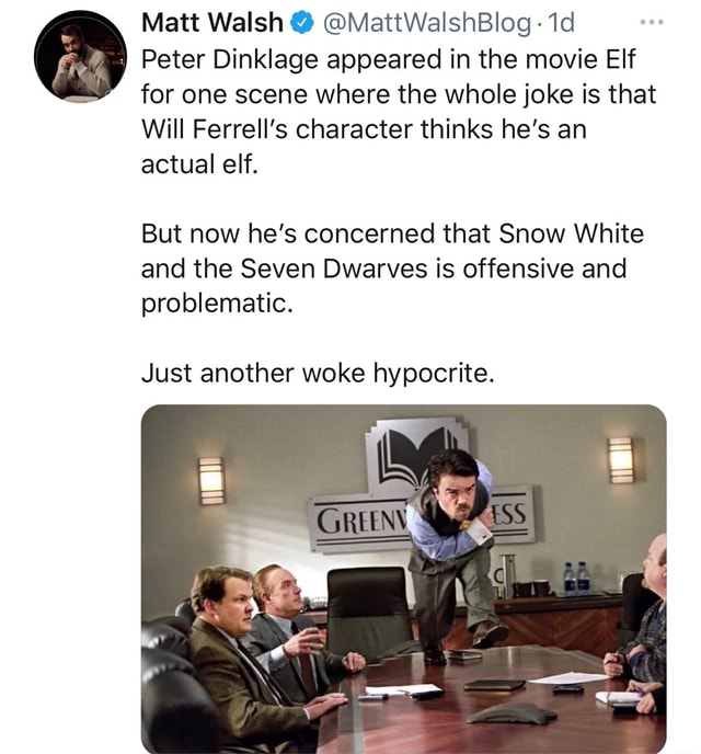 Matt Walsh @ @MattWalshBlog- Peter Dinklage appeared in the movie Elf ... Matt Walsh @ @MattWalshBlog- Peter Dinklage appeared in the movie Elf ...