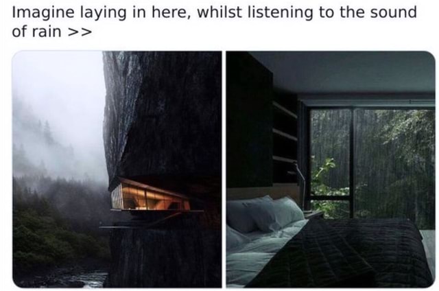 #rain #introvert #memes - Imagine laying in here, whilst listening to ...