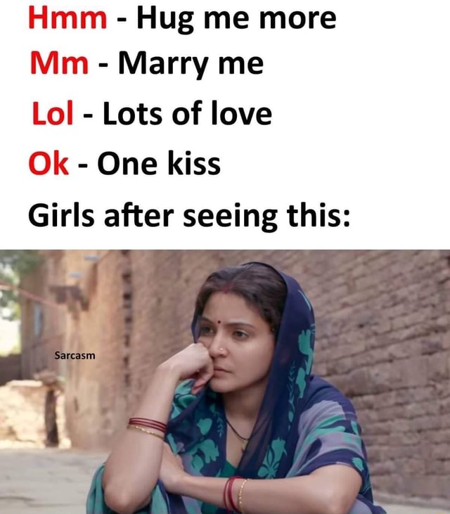 Hmm - Hug me more Mm - Marry me Lol - Lots of love Ok - One kiss Girls ...