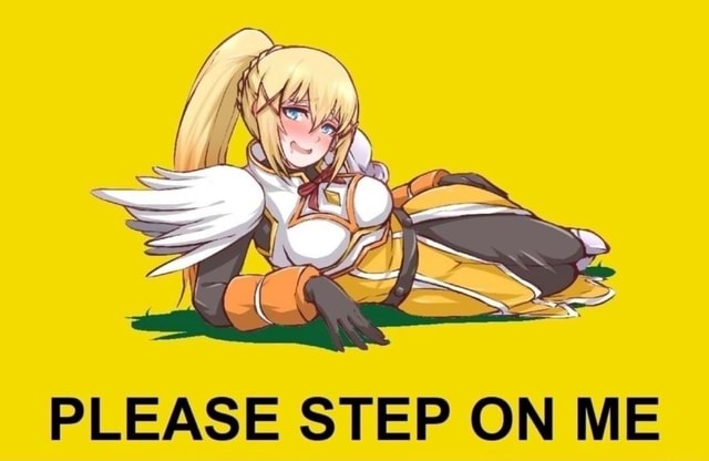 PLEASE STEP ON ME - iFunny